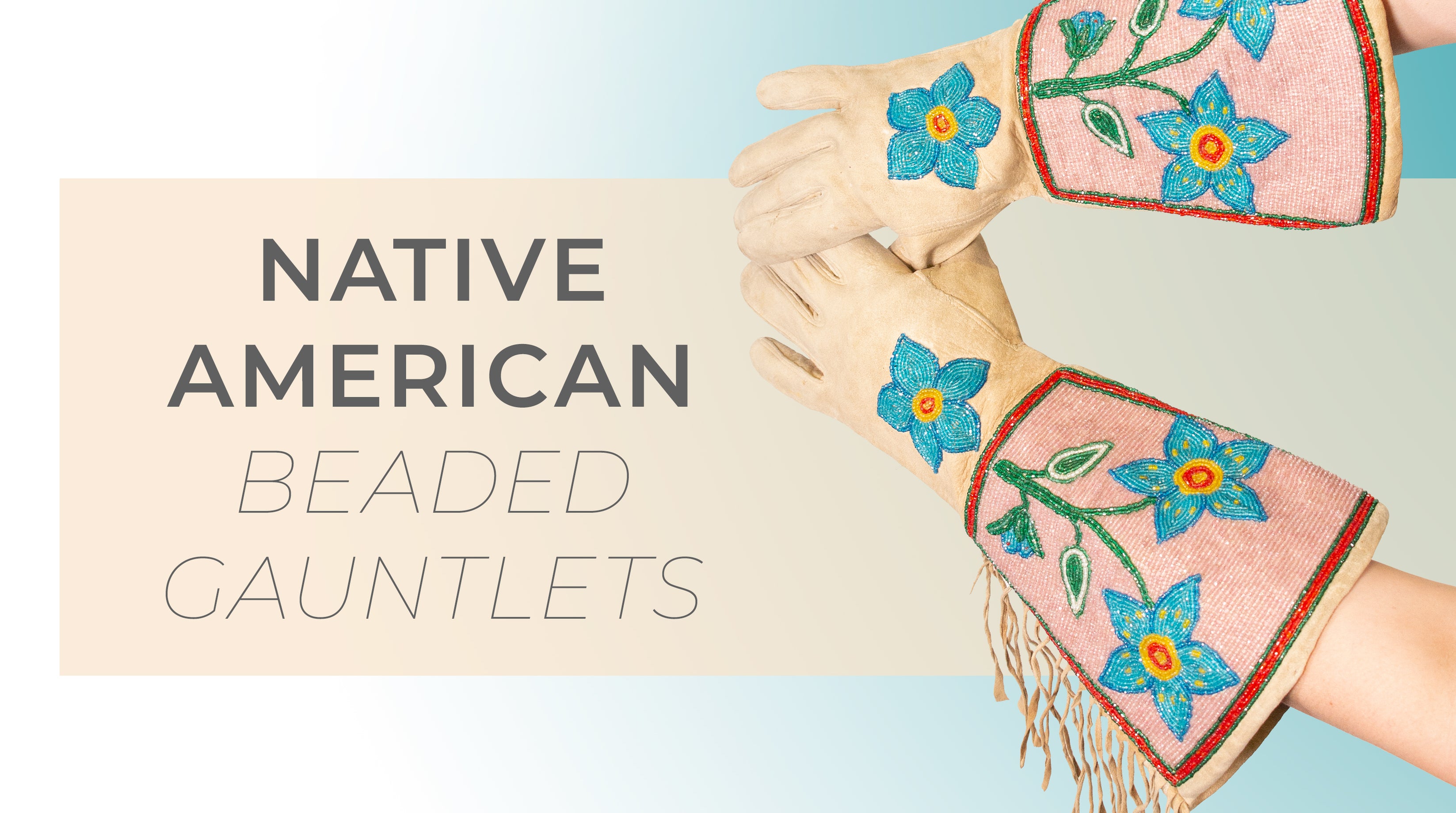 Native American Beaded Gauntlets — Cisco's Gallery