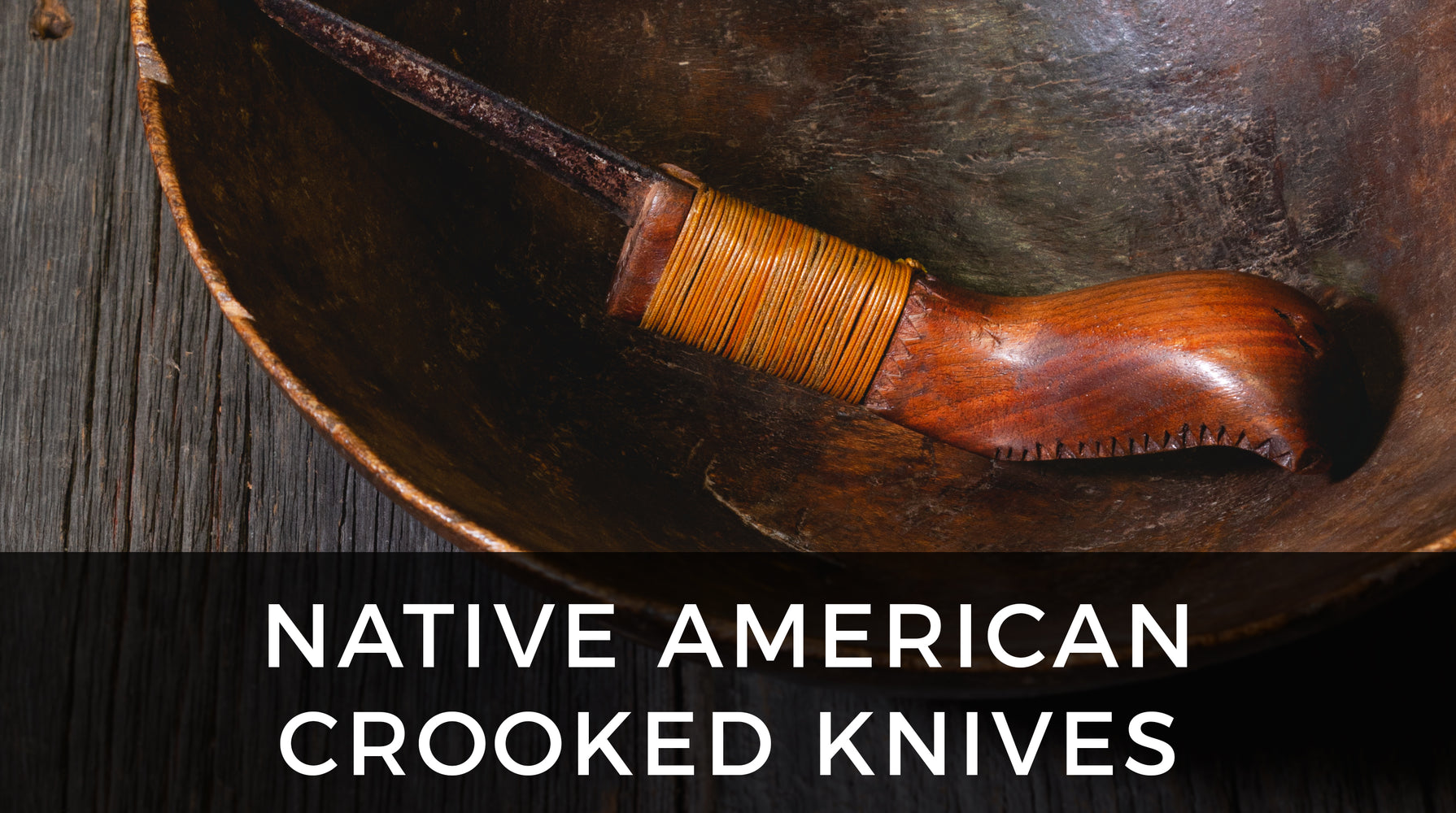 Native American Crooked Knives — Cisco's Gallery